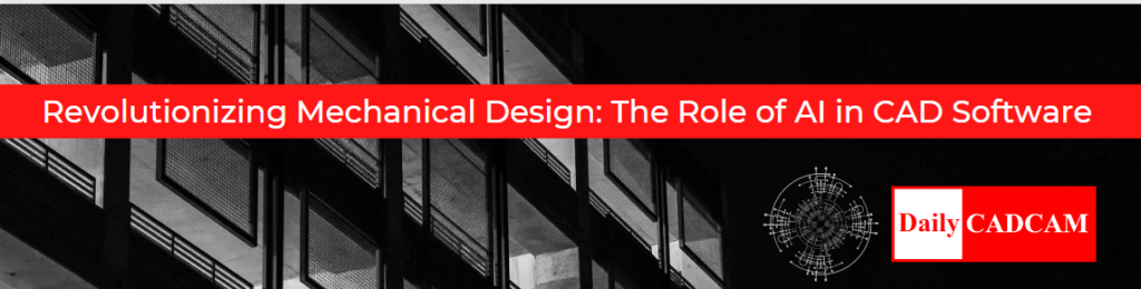 Revolutionizing Mechanical Design: The Role of AI in CAD Software ...