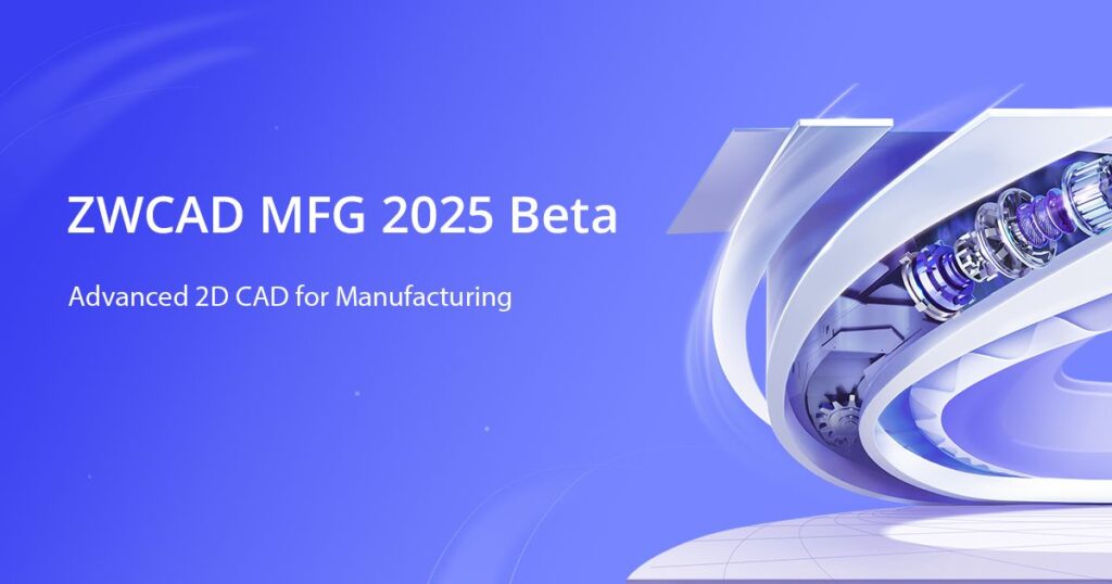 ZWSOFT Releases ZWCAD MFG 2025 Beta | DailyCADCAM
